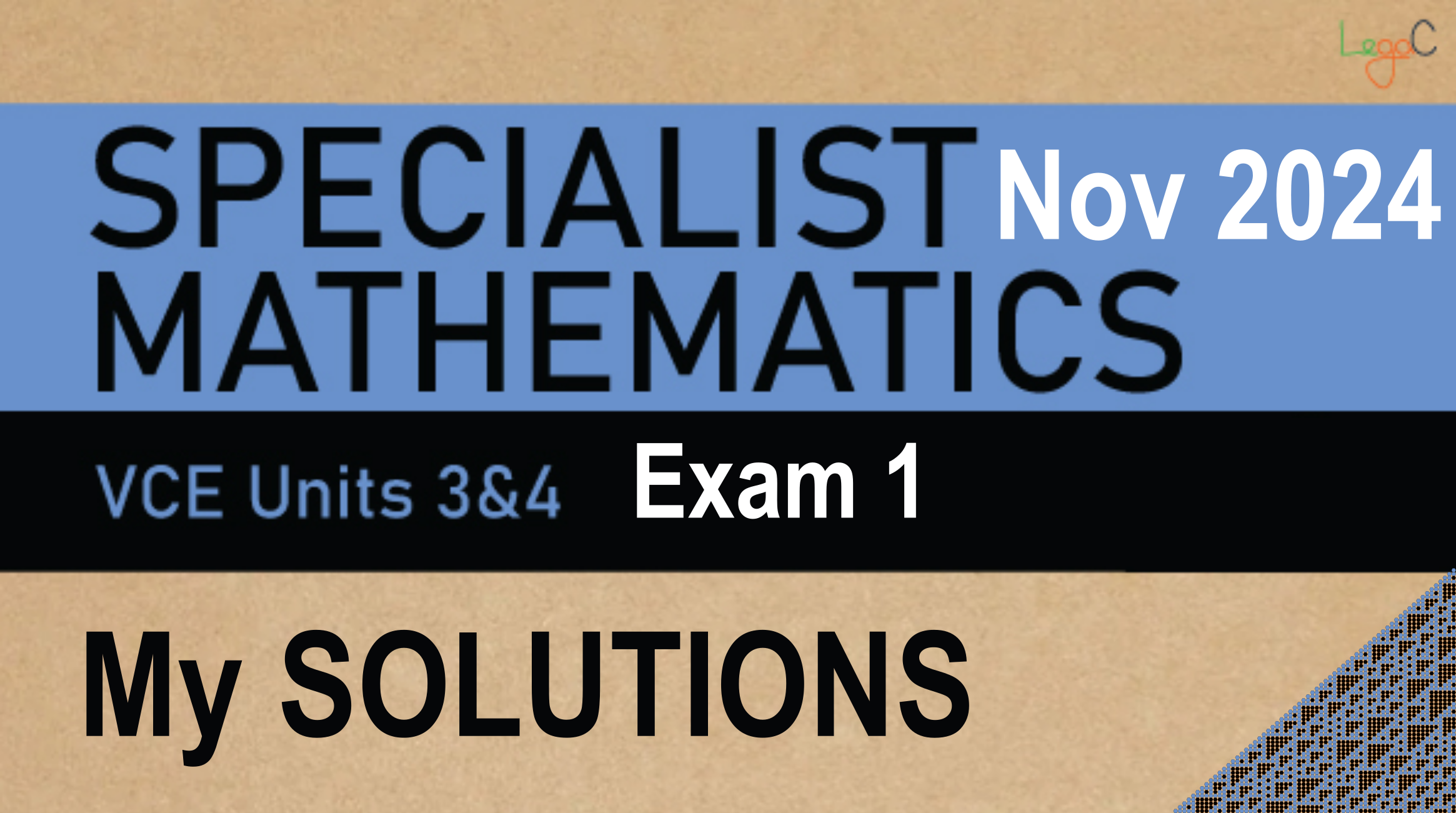 MySolutions - 2024 November VCE Specialist Mathematics Examination 1 – LegaC